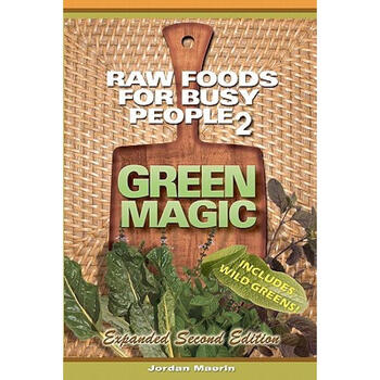 Raw Foods For Busy People 2: Green Magic