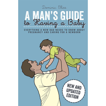 A Man'S Guide To Having A Baby
