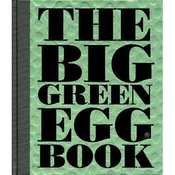 The Big Green Egg Book, Volume 2: Cooking on...
