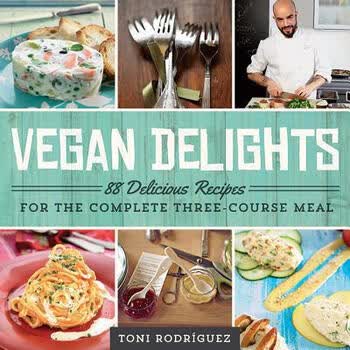 Vegan Delights: 88 Delicious Recipes for the...