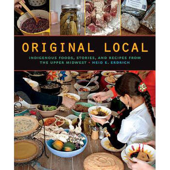 Original Local: Indigenous Foods, Stories, a...