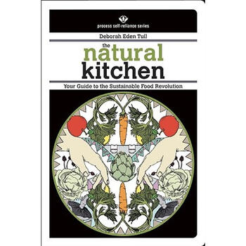 The Natural Kitchen: Your Guide to the Susta...