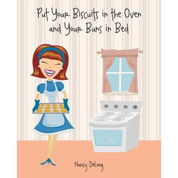 Put Your Biscuits in the Oven and Your Buns ...