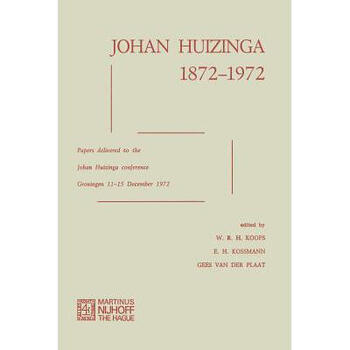 Johan Huizinga 1872-1972: Papers Delivered t...