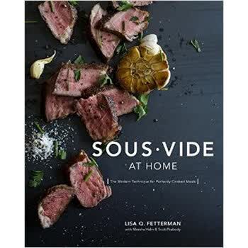 Sous Vide at Home  The Modern Technique for Perf