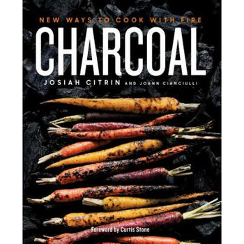 Charcoal: New Ways to Cook with Fire: A Cook...