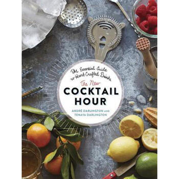 The New Cocktail Hour: The Essential Guide t...