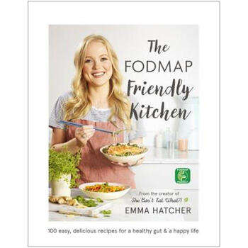 The Fodmap Friendly Kitchen Cookbook: 100 Ea...