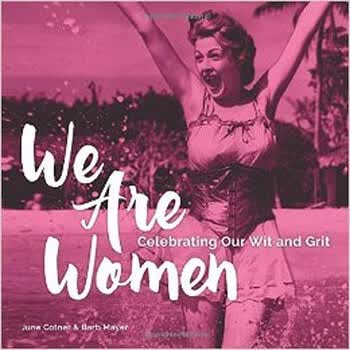 We Are Women: Celebrating Our Wit and Grit