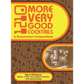 1210 More Very Good Cocktails: A Renaissance...