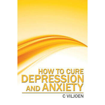 How to Cure Depression and Anxiety