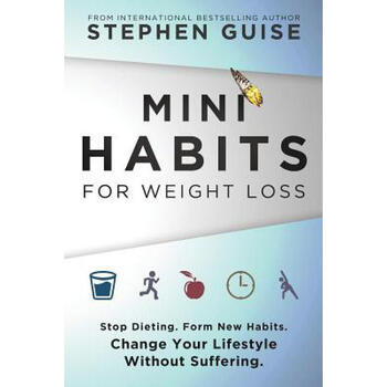 Mini Habits for Weight Loss: Stop Dieting. F...