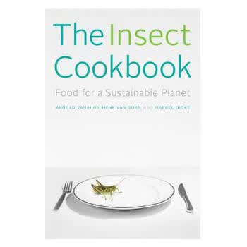 The Insect Cookbook: Food for a Sustainable ...