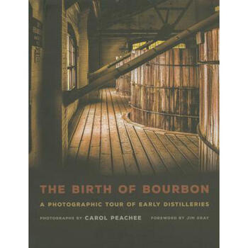 The Birth of Bourbon: A Photographic Tour of...