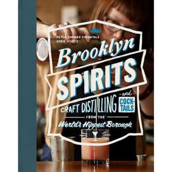 Brooklyn Spirits: Craft Distilling and Cockt...