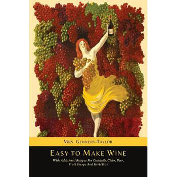 Easy to Make Wine with Additional Recipes fo...