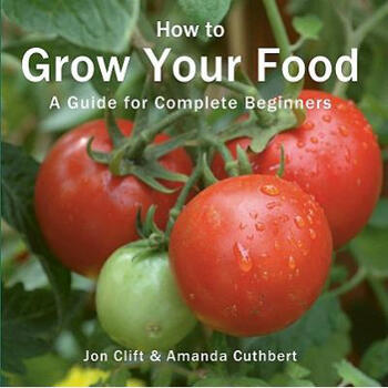 How to Grow Your Food: A Guide for Complete ...