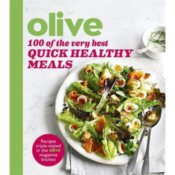 Olive: 100 of the Very Best Quick Healthy Meals