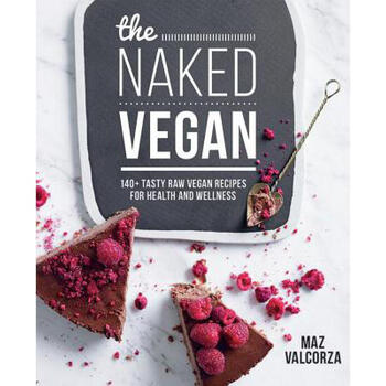 The Naked Vegan: 140+ Tasty Raw Vegan Recipe...