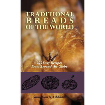 Traditional Breads of the World: 275 Easy Re...