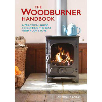 Woodburner Handbook: A Practical Guide to Ge...
