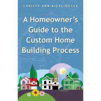 A Homeowner's Guide to the Custom Home Build...