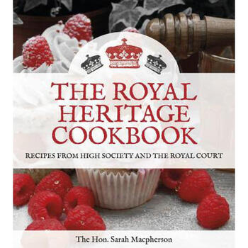 The Royal Heritage Cookbook: Recipes from Hi...
