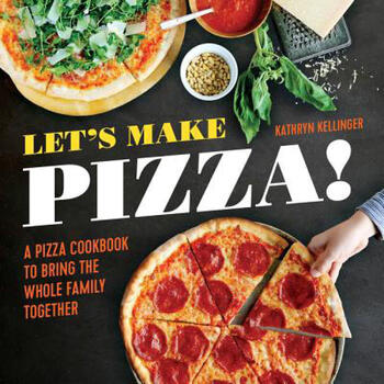 Let's Make Pizza!: A Pizza Cookbook to Bring...