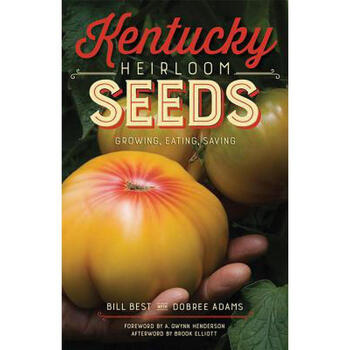 Kentucky Heirloom Seeds: Growing, Eating, Sa...