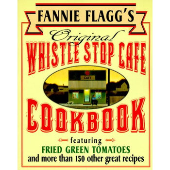 Fannie Flagg's Original Whistle Stop Cafe Cookbo