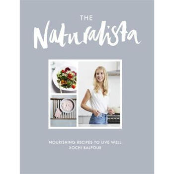 The Naturalista: Nourishing Recipes to Live ...