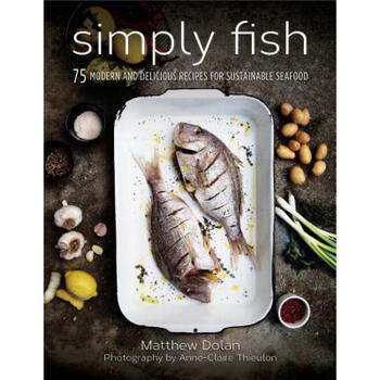 Simply Fish: 75 Modern and Delicious Recipes...
