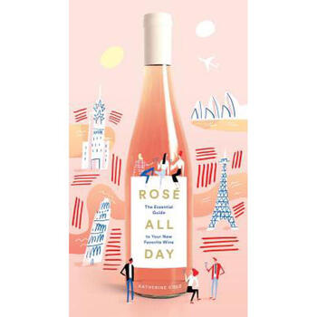 Rose All Day: The Essential Guide to Your Ne...