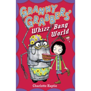 Granny Grabbers’ Whizz Bang World  ISBN:9781444904086