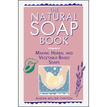 The Natural Soap Book: Making Herbal and Veg...