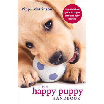 The Happy Puppy Handbook: Your Definitive Gu...