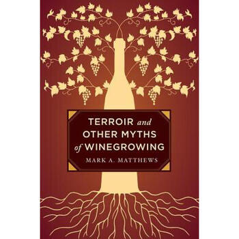 Terroir and Other Myths of Winegrowing