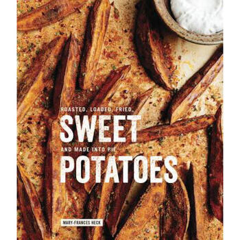 Sweet Potatoes: Roasted, Loaded, Fried, and ...