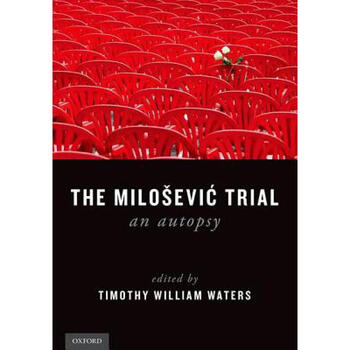 The Milosevic Trial: An Autopsy