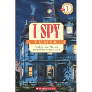 Scholastic Reader Level 1: I Spy A Pumpkin
