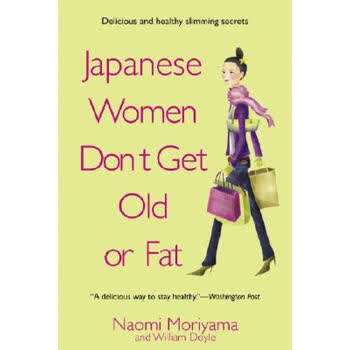Japanese Women Don't Get Old or Fat: Secrets...