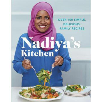 Nadiya's Kitchen: Over 100 simple, delicious...
