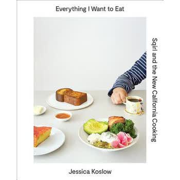 Everything I Want to Eat: Sqirl and the New ...