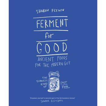 Ferment For Good: Ancient Foods for the Mode...