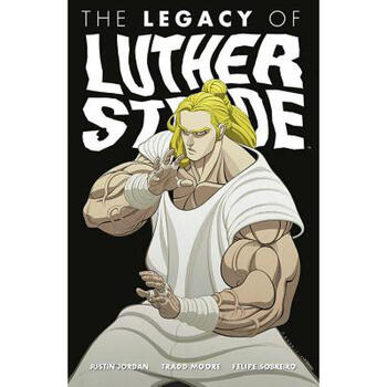 Luther Strode Volume 3: The Legacy of Luther...