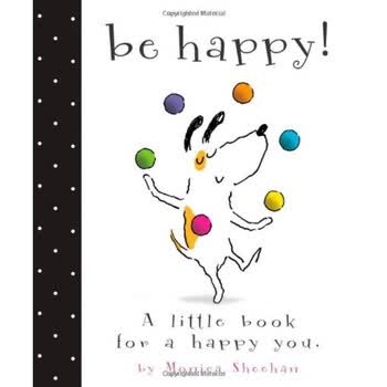 Be Happy!: A Little Book for a Happy You
