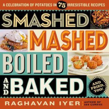 Smashed, Mashed, Boiled, and Baked--And Frie...