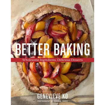 Better Baking: Wholesome Ingredients, Delici...