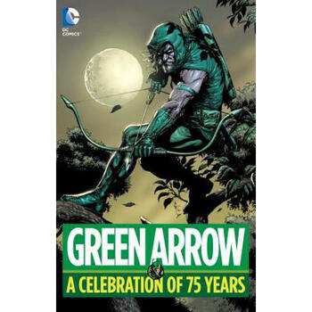 Green Arrow: A Celebration of 75 Years