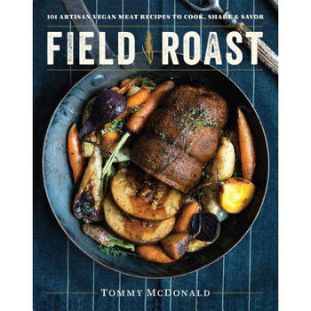 Field Roast: 101 Artisan Vegan Meat Recipes ...